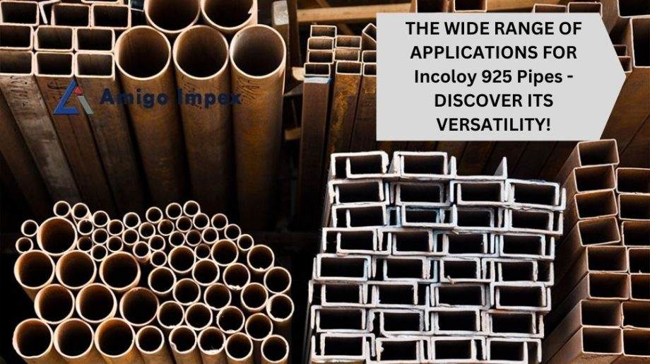 The Wide Range Of Applications For Incoloy 925 Pipes